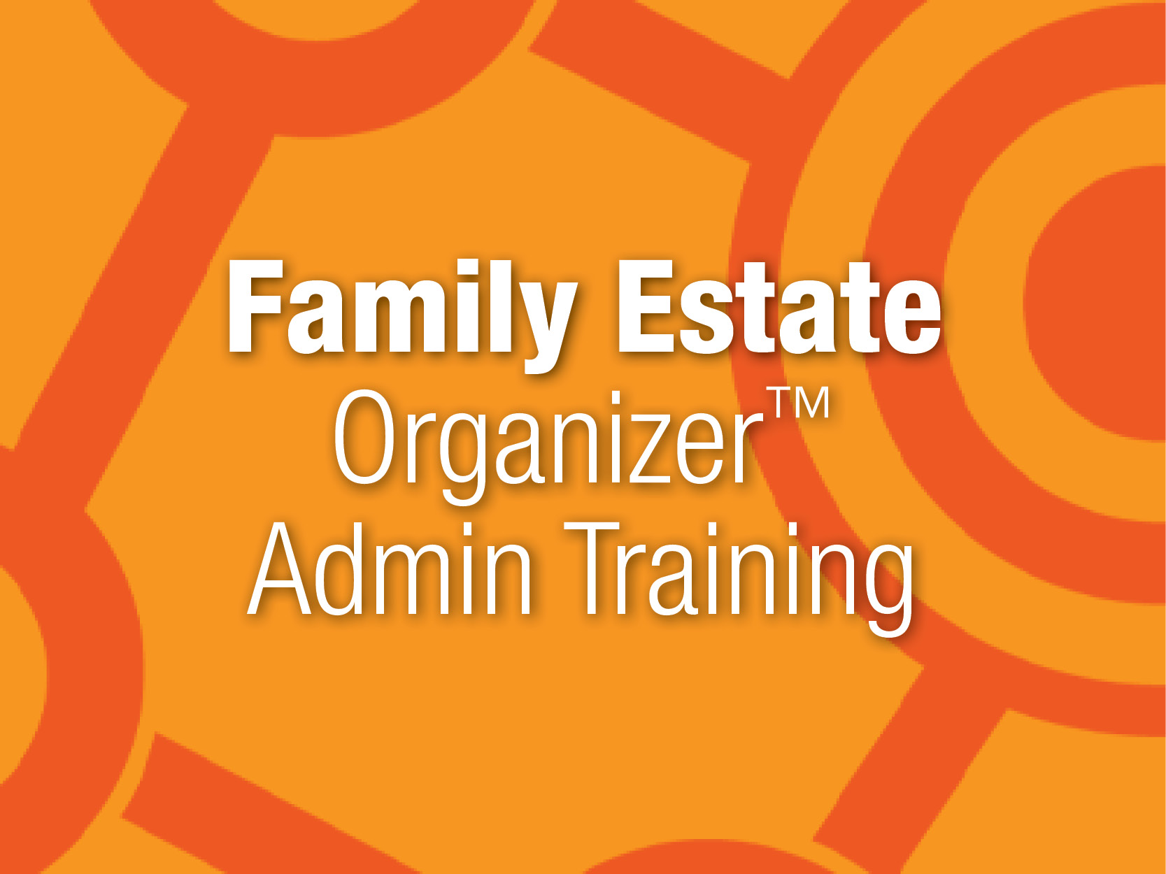 Family Estate Organizer® Admin Training - C2P Central