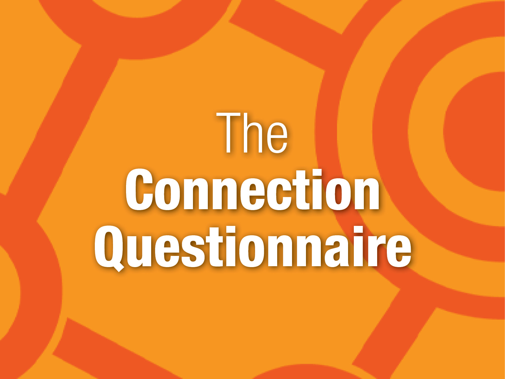 The Connection Questionnaire - C2P Central