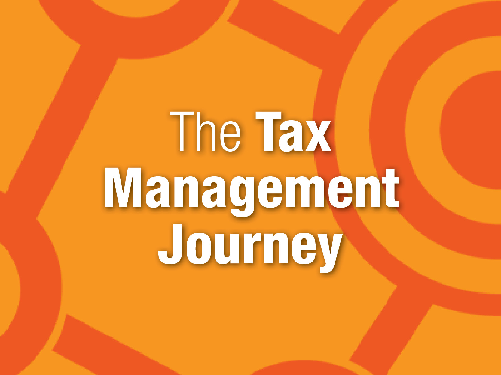 The Tax Management Journey - INTRODUCTORY Training - C2P Central